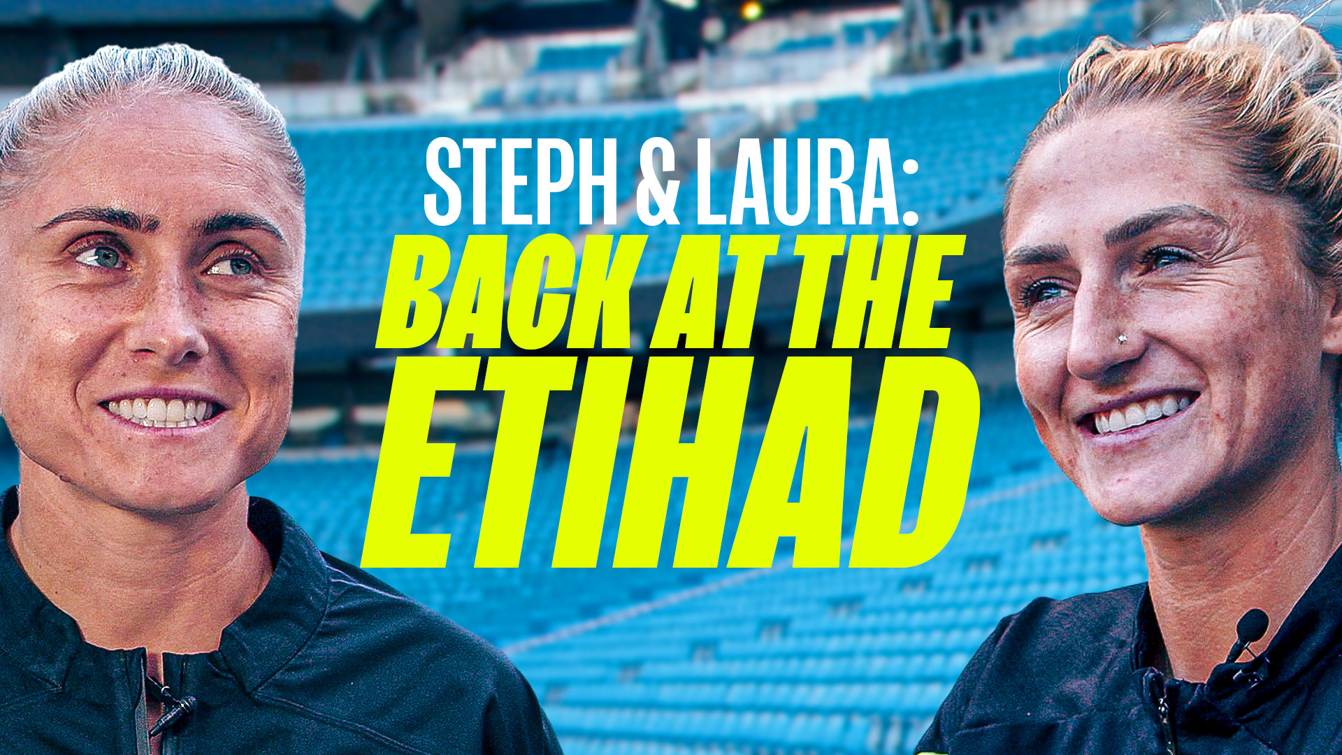 Steph and Laura: Back at the Etihad