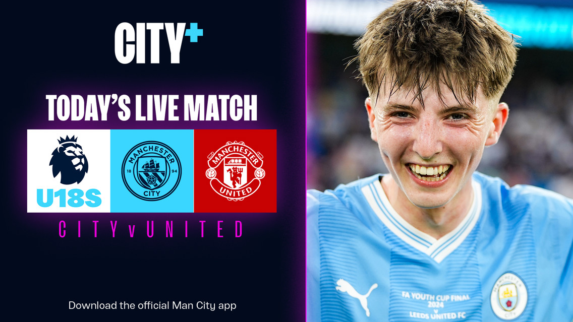Watch City v Manchester United in the U18 Premier League live on CITY+ ...
