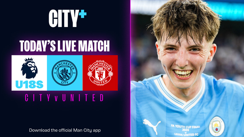 Watch City v Manchester United in the U18 Premier League live on CITY+ ...