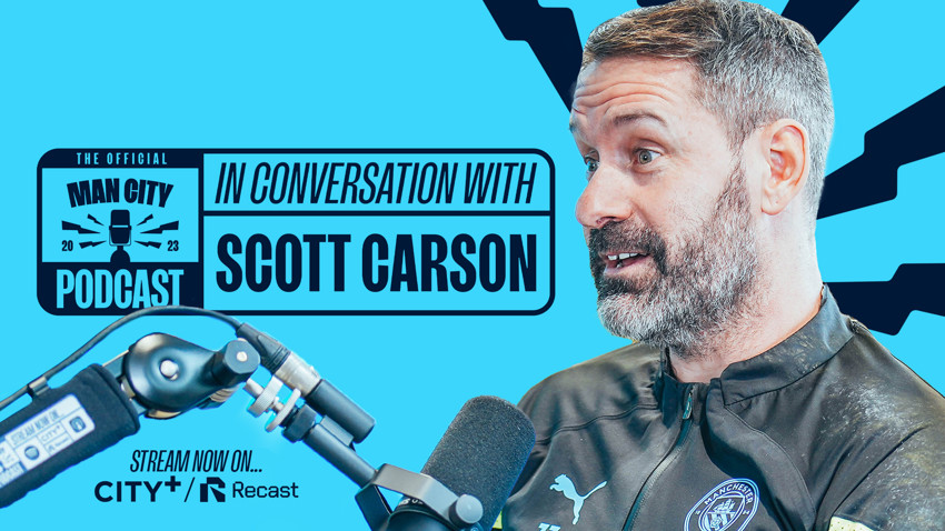 In conversation with Scott Carson: Man City Podcast