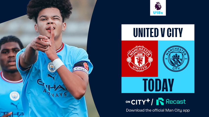 Watch the Under-18 Manchester derby live on CITY+ and Recast