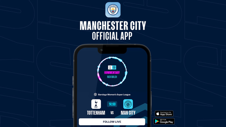 How to follow Spurs v City on the official Man City App